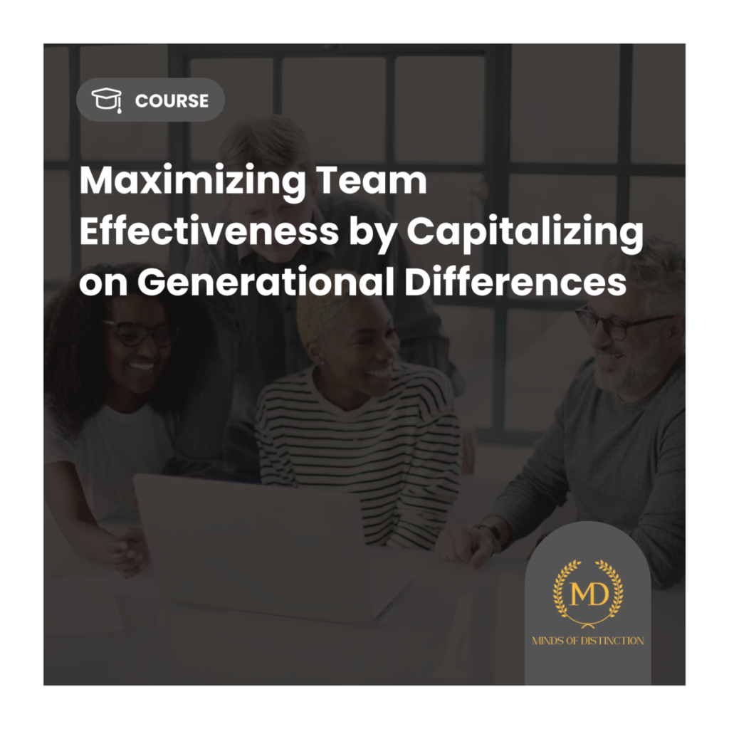 Maximizing Team Effectiveness by Capitalizing on Generational ...